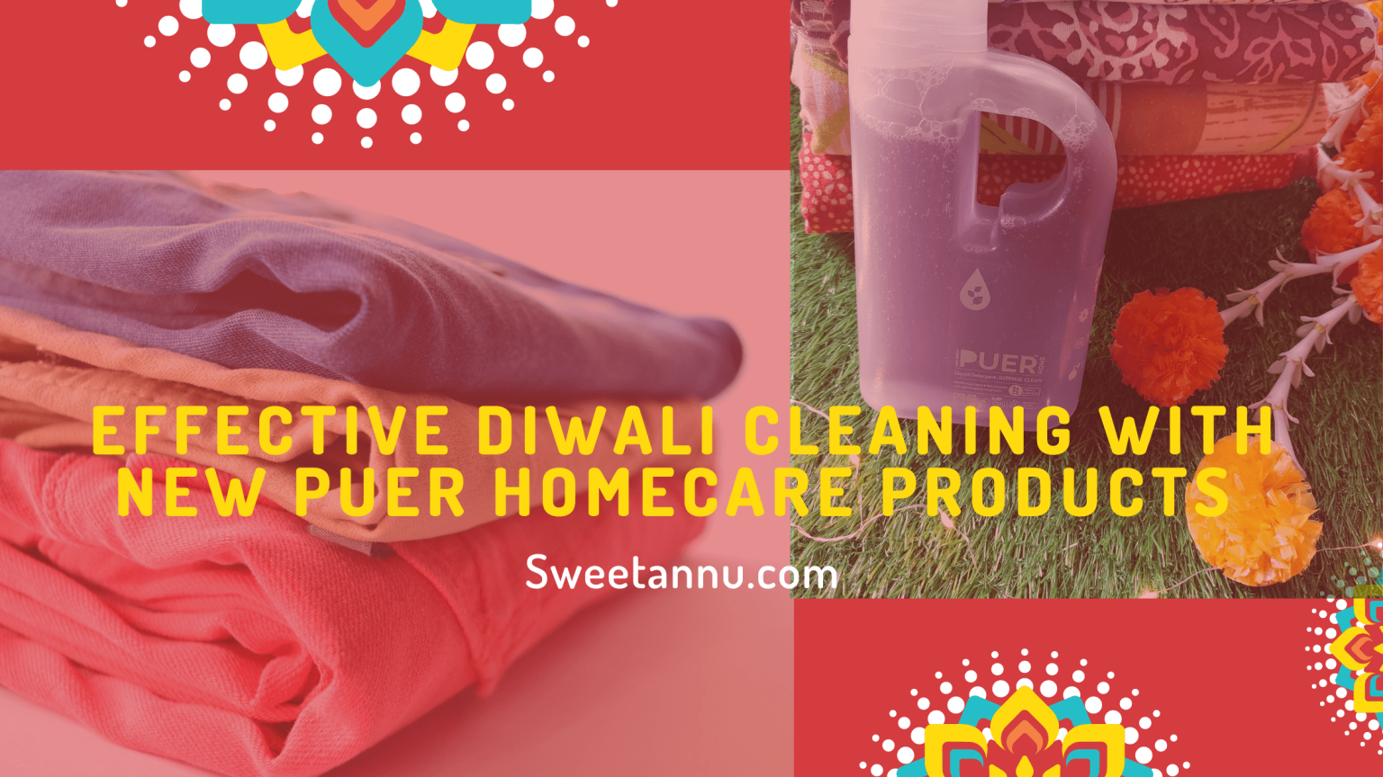 Effective Diwali Cleaning With New PUER Homecare Products
